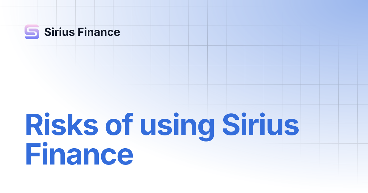 Risks of using Sirius Finance | Sirius Finance